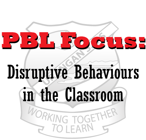 PBL Focus- Disruptive Behaviours in the Classroom